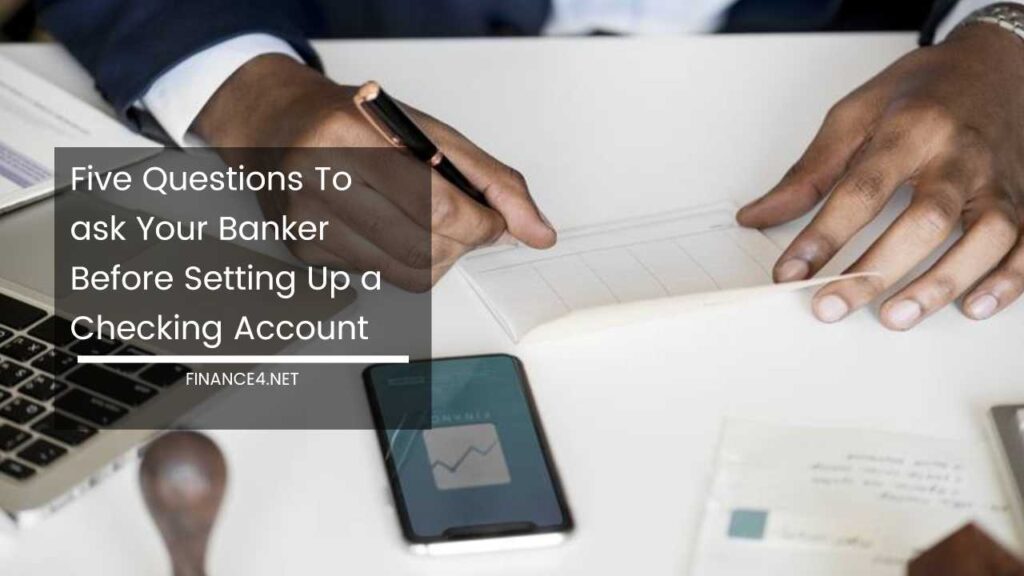 What to Ask Your Bank Before You Open a Checking Account