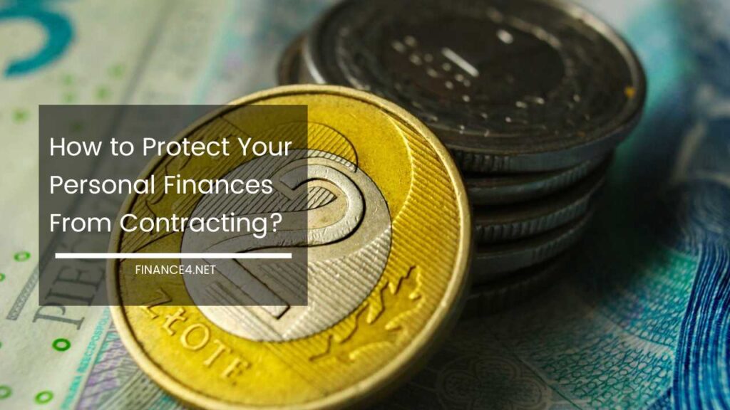 How to Protect Your Personal Finances From Contracting?