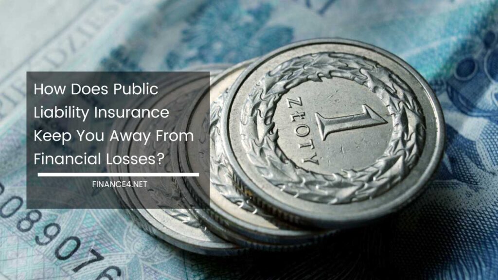 How Does Public Liability Insurance Keep You Away From Financial Losses?